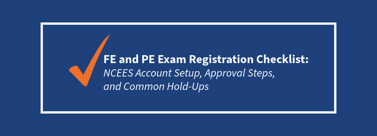 FE and PE Exam Registration Checklist (2026): NCEES Account Setup, App ...